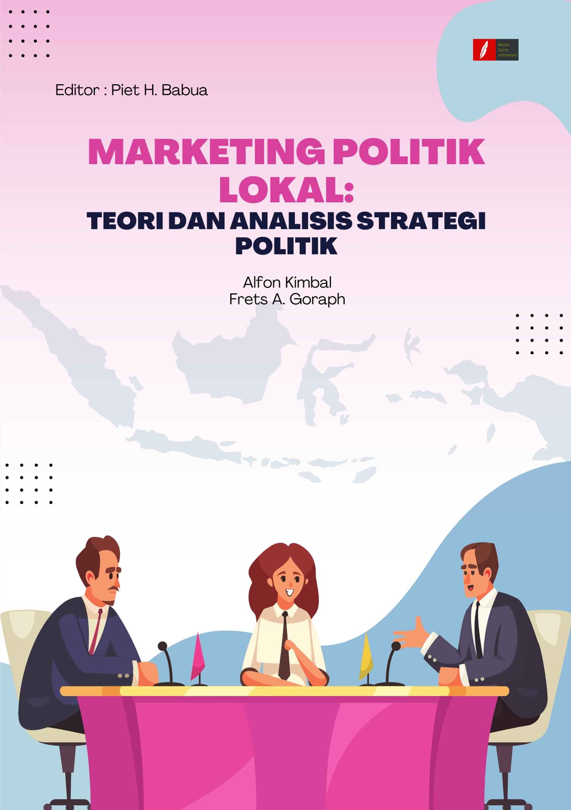 Marketing Politik Lokal: Teori dan Analisis Strategi Politik